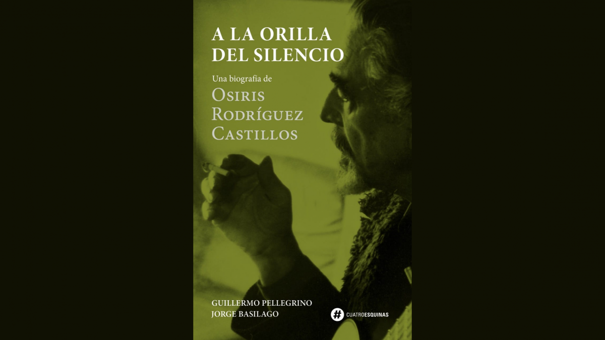 A la orilla del silencio. Una biografía de Osiris Rodríguez Castillos ...