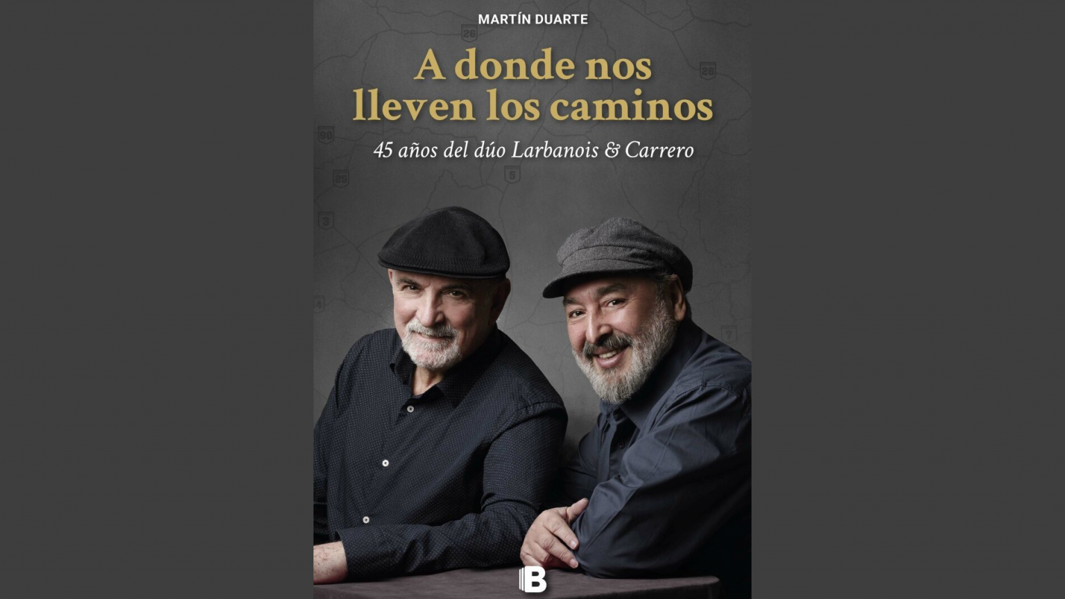 Libro “A donde nos lleven los caminos» 45 años del dúo Larbanois ...